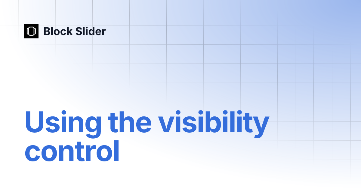 Using the visibility control | Block Slider