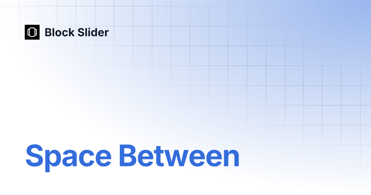 Space Between | Block Slider